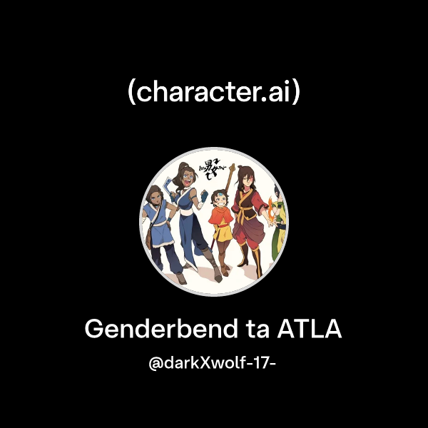 Chat with Genderbend ta ATLA | character.ai | Personalized AI for every ...