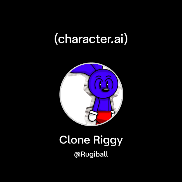 Chat with Clone Riggy | character.ai | Personalized AI for every moment ...
