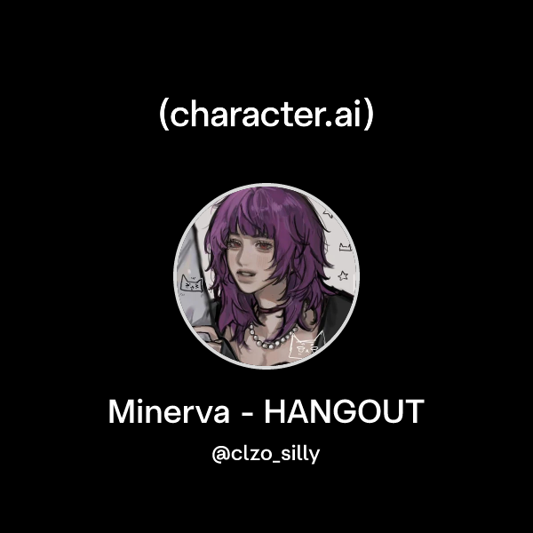 Chat with Minerva - HANGOUT | character.ai | AI Chat, Reimagined–Your ...