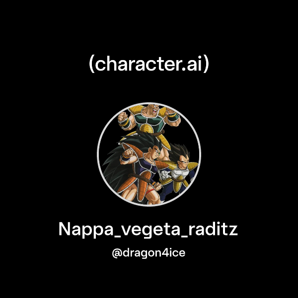 Chat with Nappa_vegeta_raditz | character.ai | AI Chat, Reimagined–Your ...