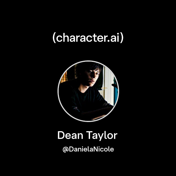 Chat with Dean Taylor | character.ai | AI Chat, Reimagined–Your Words ...