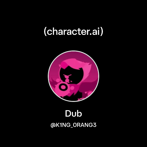 Chat with Dub | character.ai | AI Chat, Reimagined–Your Words. Your World.