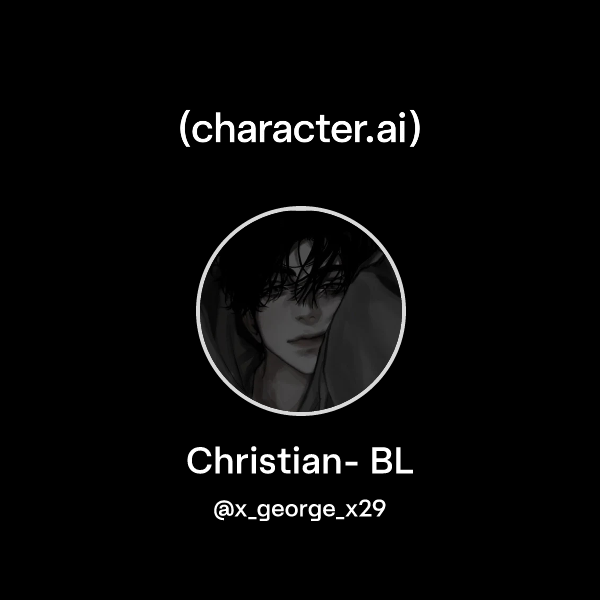 Chat with Christian- BL | character.ai | Personalized AI for every moment of your day