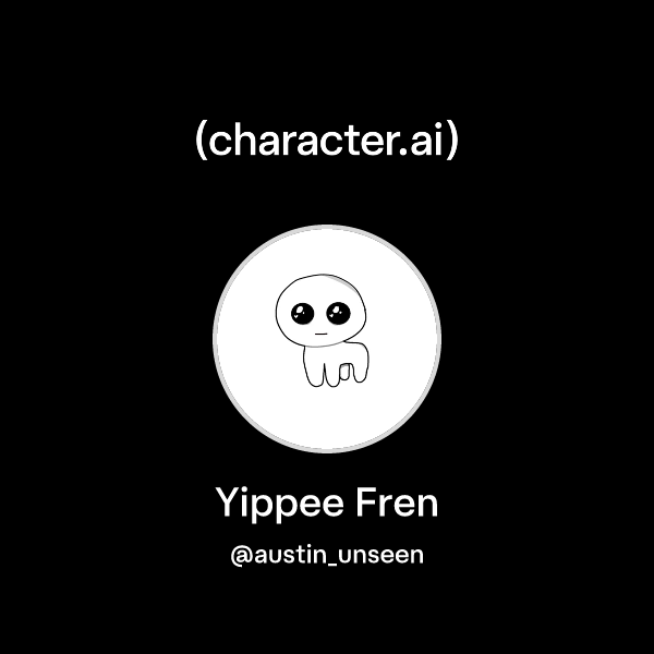 Chat with Yippee Fren | character.ai | AI Chat, Reimagined–Your Words. Your World.