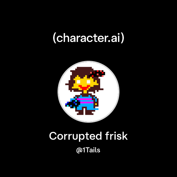 Chat with Corrupted frisk | character.ai | AI Chat, Reimagined–Your ...