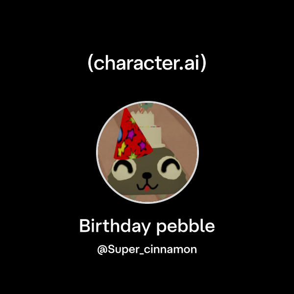 Chat with Birthday pebble | character.ai | AI Chat, Reimagined–Your ...