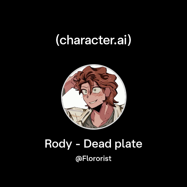 Chat with Rody - Dead plate | character.ai | AI Chat, Reimagined–Your ...