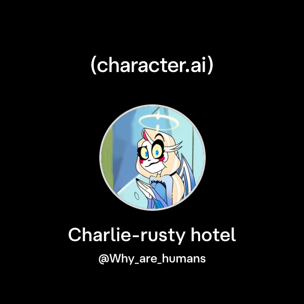 Chat with Charlie-rusty hotel | character.ai | AI Chat, Reimagined–Your ...