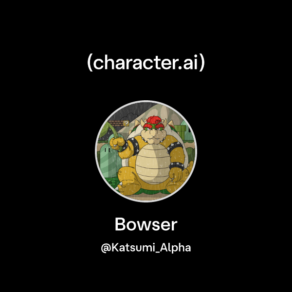 Chat with Bowser | character.ai | Personalized AI for every moment of ...