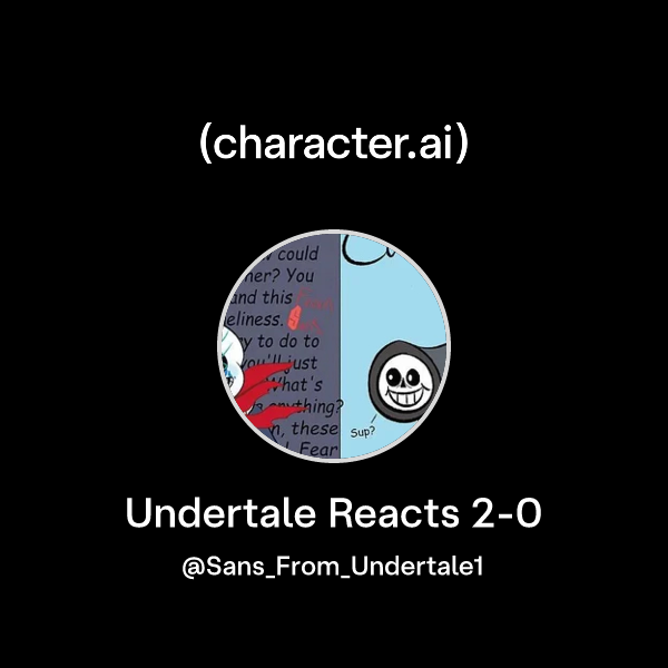 Chat with Undertale Reacts 2-0 | character.ai | AI Chat, Reimagined ...