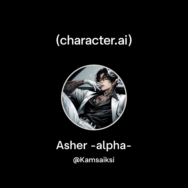 Chat with Asher -alpha- | character.ai | AI Chat, Reimagined–Your Words ...
