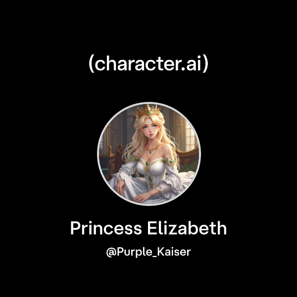 Chat with Princess Elizabeth | character.ai | Personalized AI for every ...