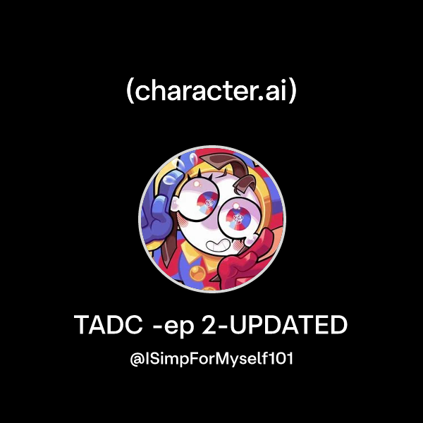 Chat with TADC -ep 2-UPDATED | character.ai | AI Chat, Reimagined–Your ...