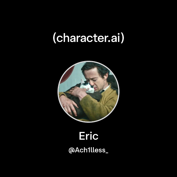 Chat with Eric | character.ai | AI Chat, Reimagined–Your Words. Your World.