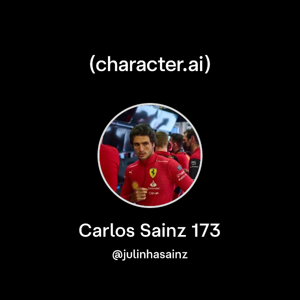 Chat with Carlos Sainz 173 | character.ai | AI Chat, Reimagined–Your Words. Your World.