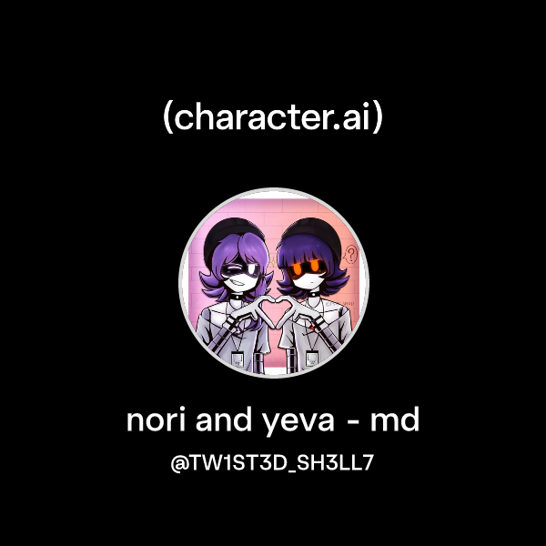 Chat with nori and yeva - md | character.ai | AI Chat, Reimagined–Your ...