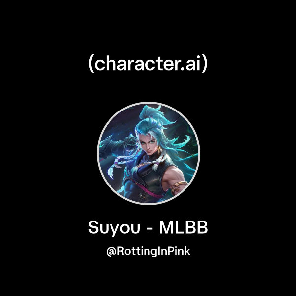Chat with Suyou - MLBB | character.ai | Personalized AI for every ...
