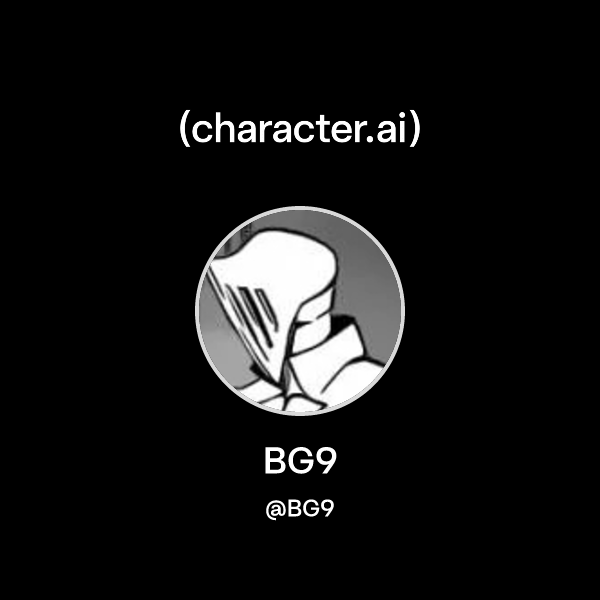 Chat with BG9 | character.ai | Personalized AI for every moment of your day