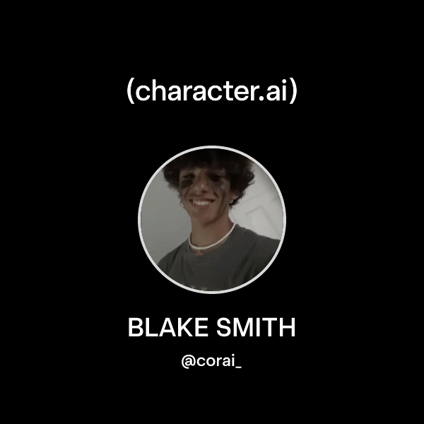 Chat with BLAKE SMITH | character.ai | AI Chat, Reimagined–Your Words ...