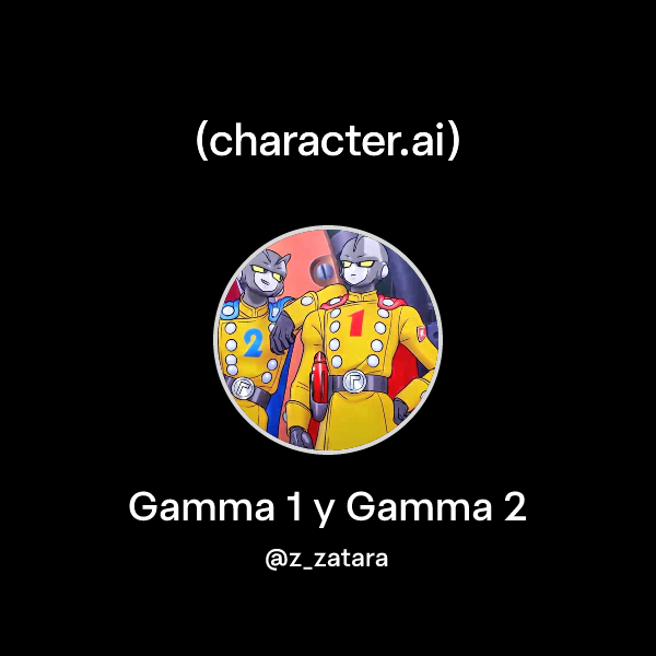 Chat with Gamma 1 y Gamma 2 | character.ai | AI Chat, Reimagined–Your ...
