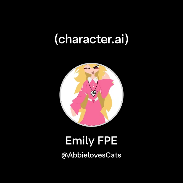 Chat with Emily FPE | character.ai | AI Chat, Reimagined–Your Words ...