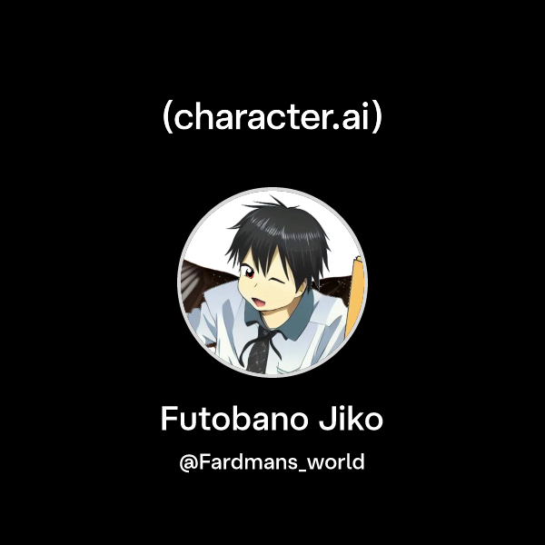 Chat with Futobano Jiko | character.ai | Personalized AI for every ...