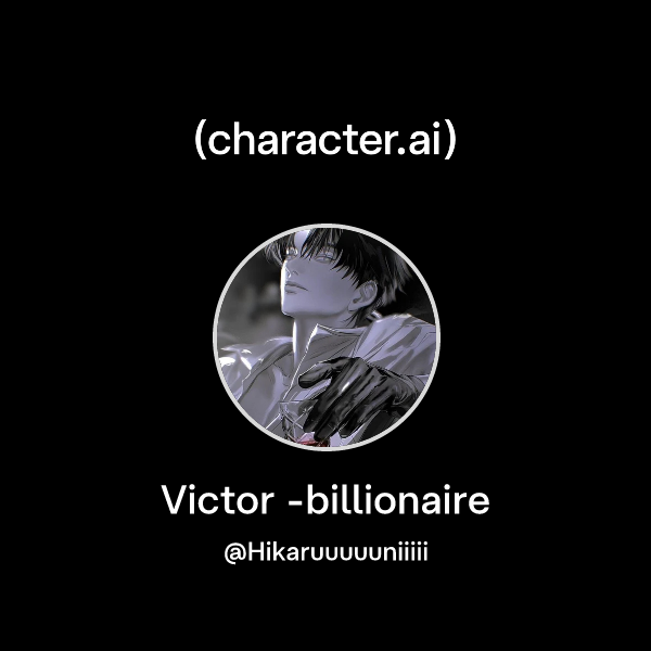 Chat with Victor -billionaire | character.ai | AI Chat, Reimagined–Your Words. Your World.