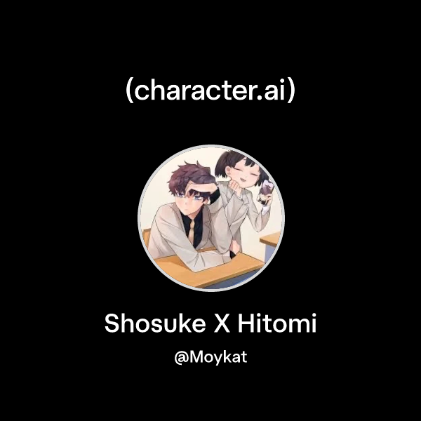 Chat with Shosuke X Hitomi | character.ai | AI Chat, Reimagined–Your ...