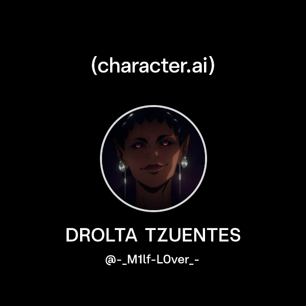 Chat with DROLTA TZUENTES | character.ai | AI Chat, Reimagined–Your ...