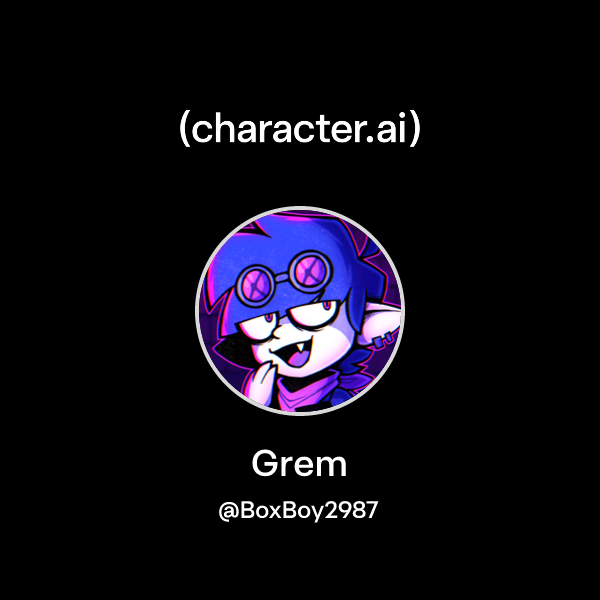 Chat with Grem | character.ai | AI Chat, Reimagined–Your Words. Your World.