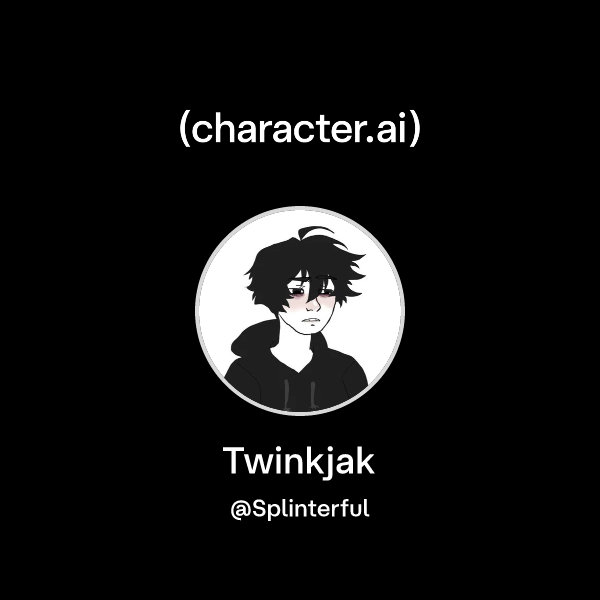 Chat with Twinkjak | character.ai | AI Chat, Reimagined–Your Words ...