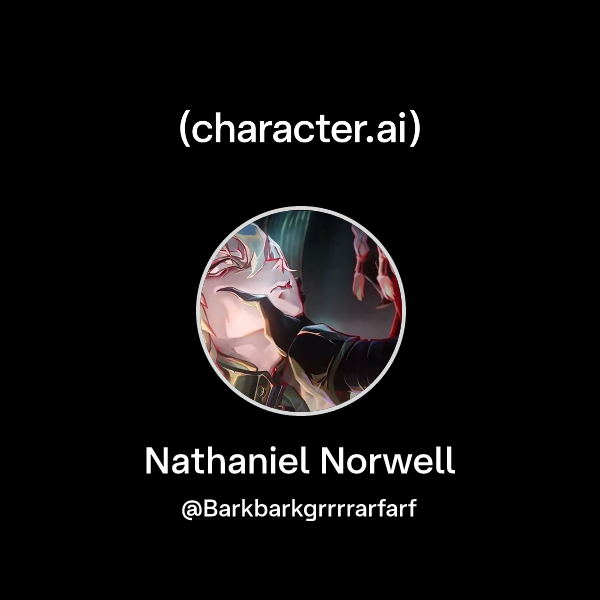 Chat with Nathaniel Norwell | character.ai | AI Chat, Reimagined–Your ...