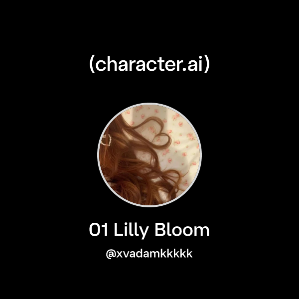Chat with 01 Lilly Bloom | character.ai | AI Chat, Reimagined–Your ...