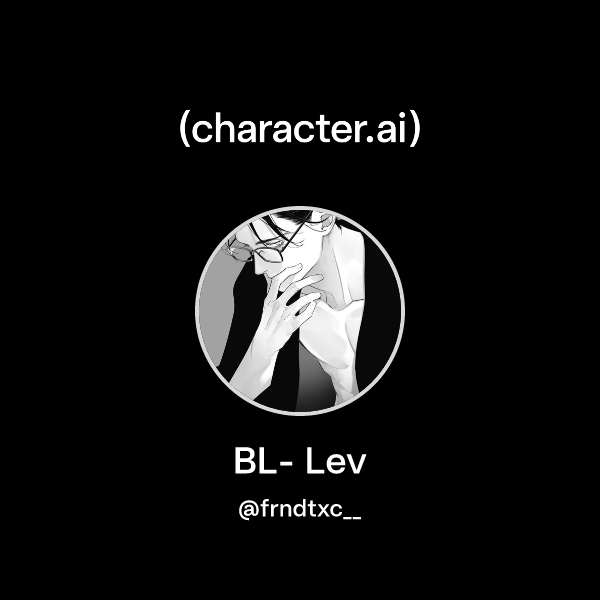 Chat with BL- Lev | character.ai | Personalized AI for every moment of your day