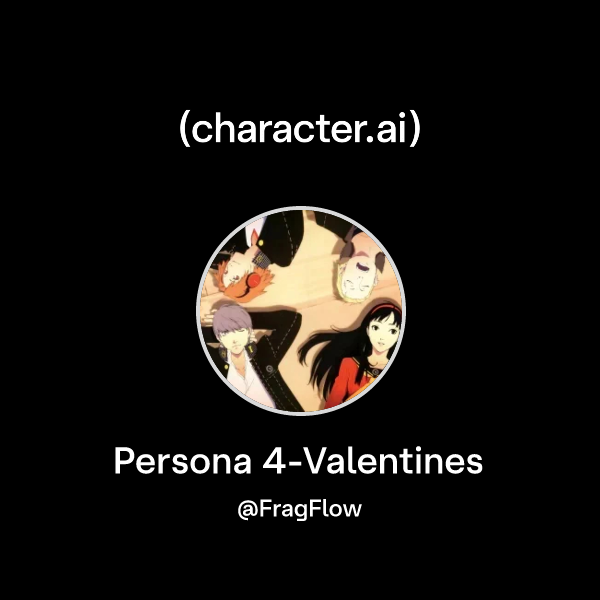 Chat with Persona 4-Valentines | character.ai | AI Chat, Reimagined ...