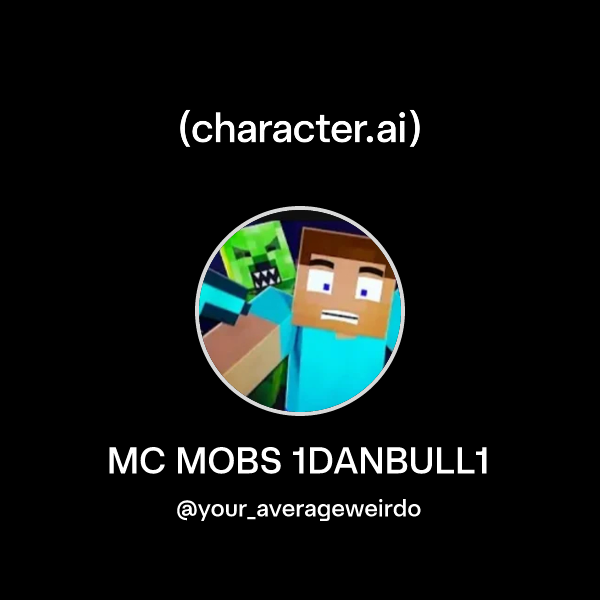 Chat with MC MOBS 1DANBULL1 | character.ai | Personalized AI for every ...