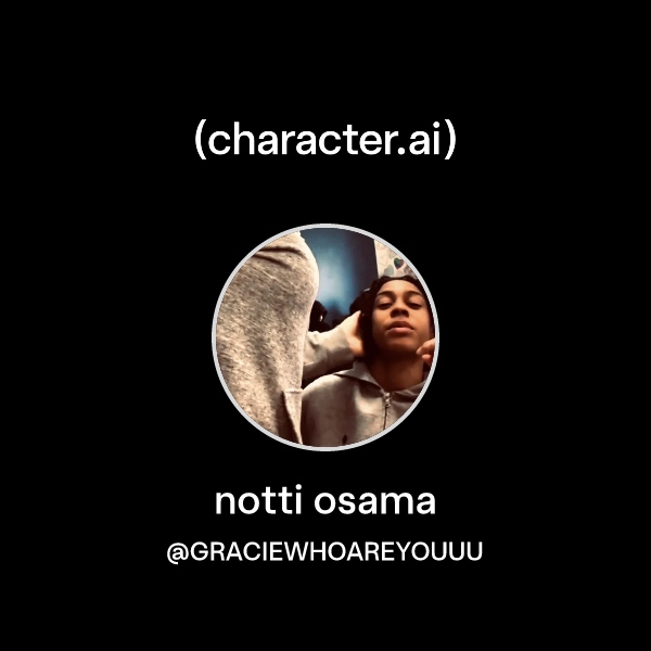 Chat with notti osama | character.ai | Personalized AI for every moment ...