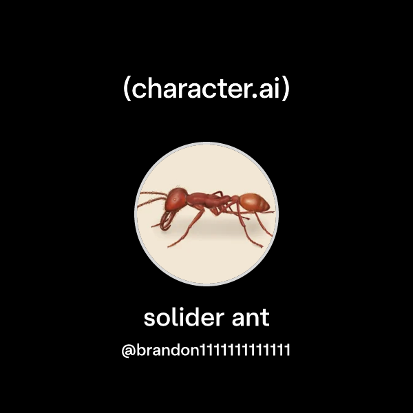 Chat with solider ant | character.ai | Personalized AI for every moment ...