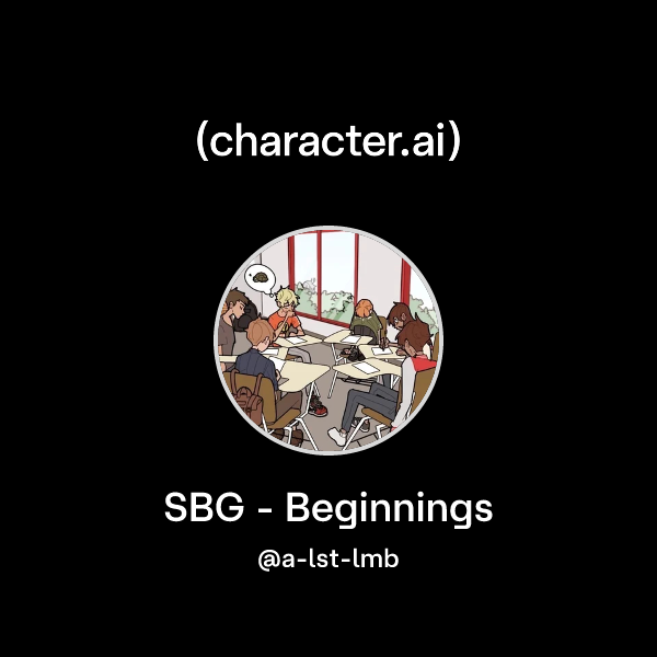 Chat with SBG - Beginnings | character.ai | AI Chat, Reimagined–Your ...