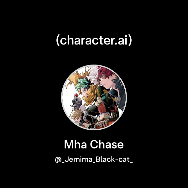 Chat with Mha Chase | character.ai | AI Chat, Reimagined–Your Words. Your World.