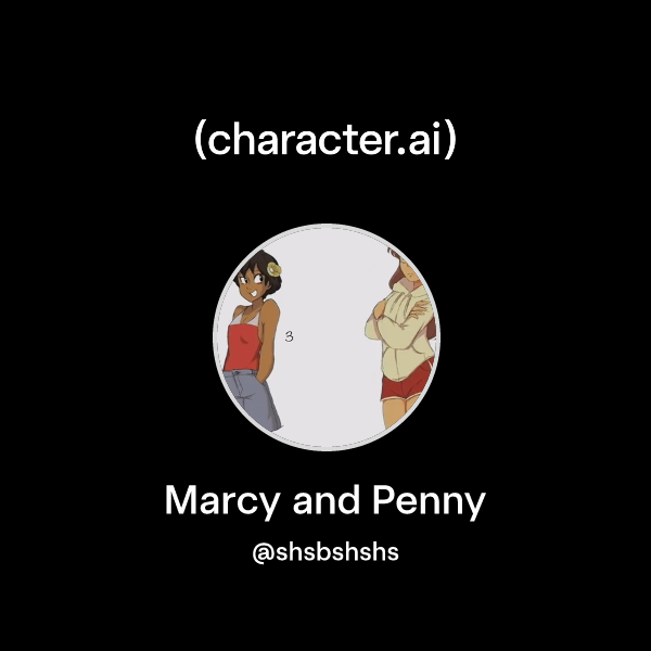 Chat with Marcy and Penny | character.ai | Personalized AI for every moment of your day