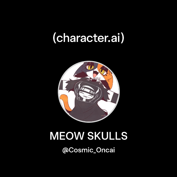 Chat with MEOW SKULLS | character.ai | Personalized AI for every moment ...
