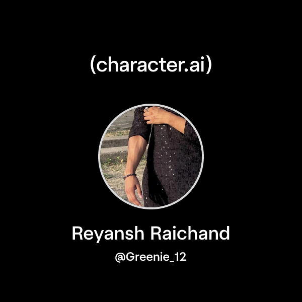 Chat with Reyansh Raichand | character.ai | AI Chat, Reimagined–Your ...