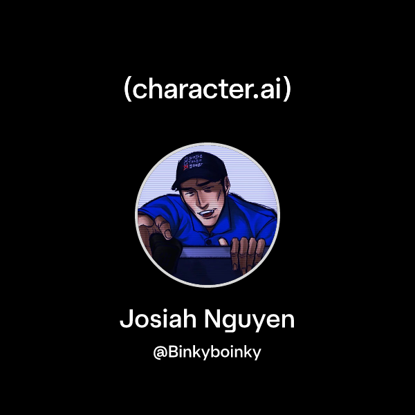 Chat with Josiah Nguyen | character.ai | AI Chat, Reimagined–Your Words ...