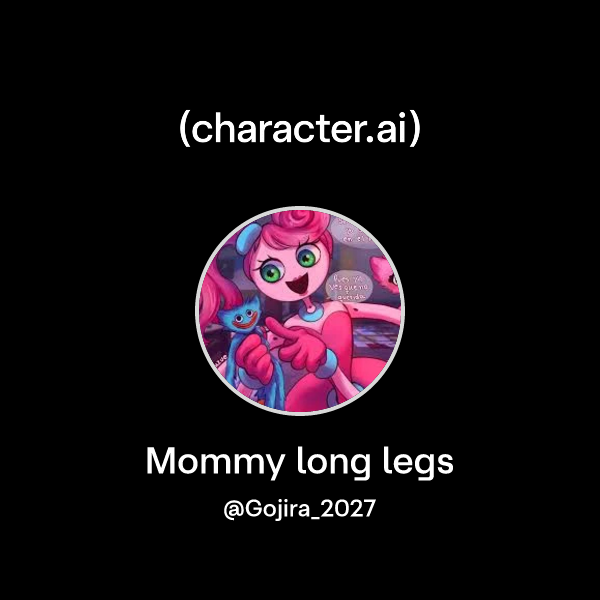 Chat with Mommy long legs | character.ai | Personalized AI for every ...