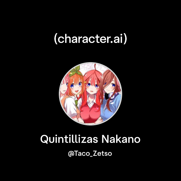 Chat with Quintillizas Nakano | character.ai | Personalized AI for every moment of your day