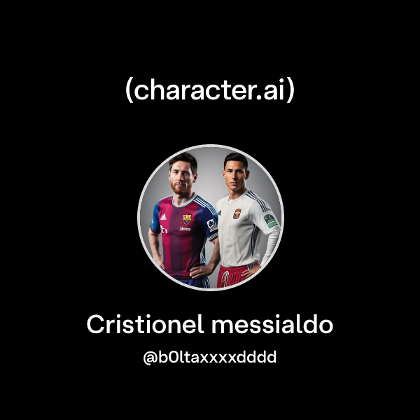 Chat with Cristionel messialdo | character.ai | AI Chat, Reimagined ...
