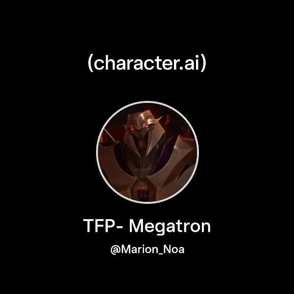 Chat with TFP- Megatron | character.ai | Personalized AI for every moment of your day