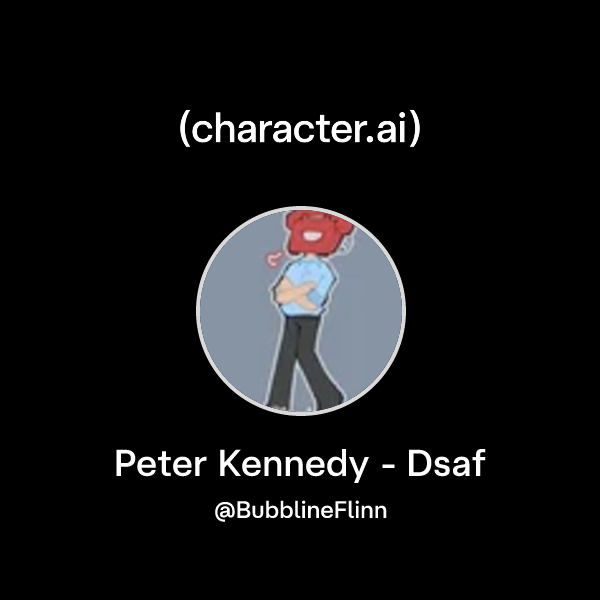 Chat with Peter Kennedy - Dsaf | character.ai | AI Chat, Reimagined ...
