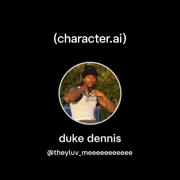 Chat with duke dennis | character.ai | AI Chat, Reimagined–Your Words ...